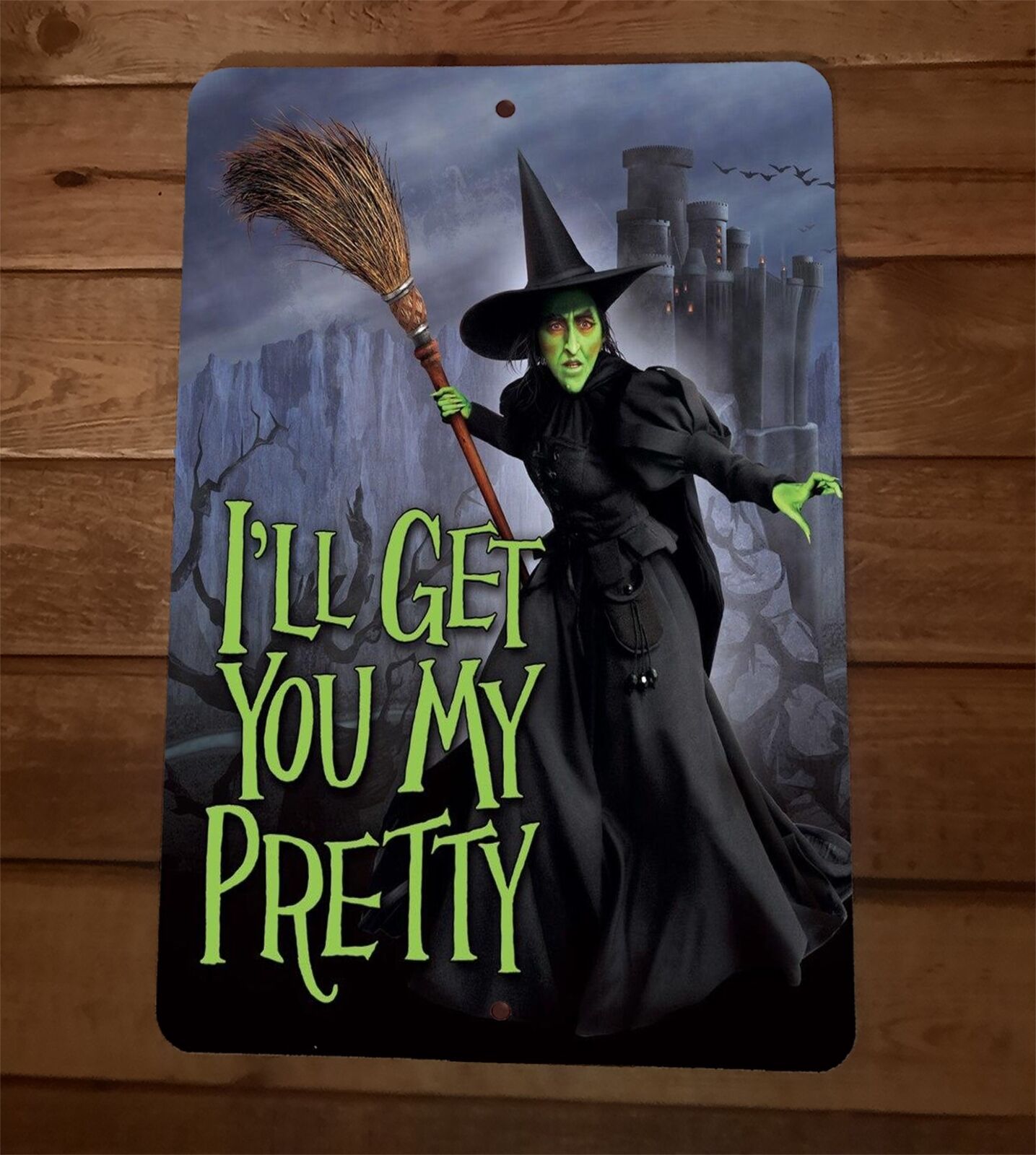 Ill Get You My Pretty Wicked Witch West Wizard of Oz 8x12 Metal Wall S – Sign Junky