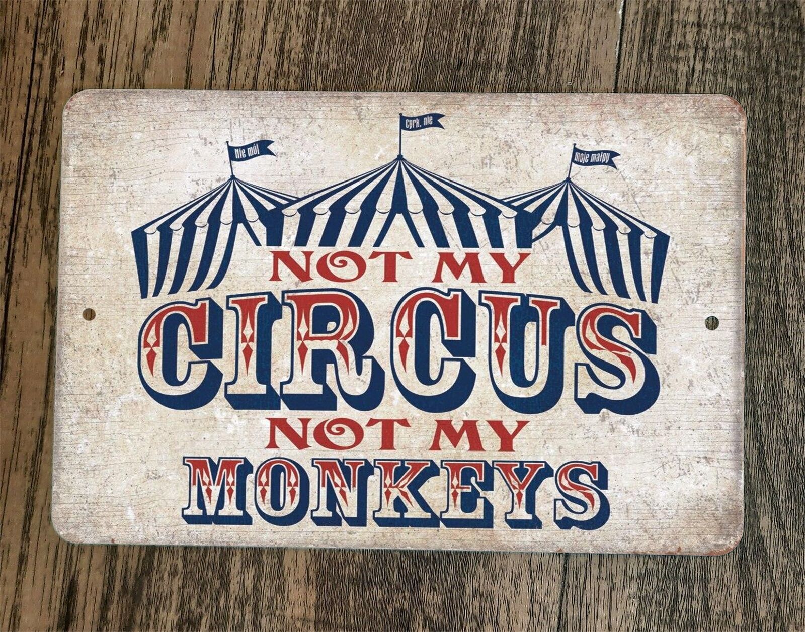 Vintage Look Not My Circus Not My Monkeys 8x12 Metal Wall Sign Poster ...