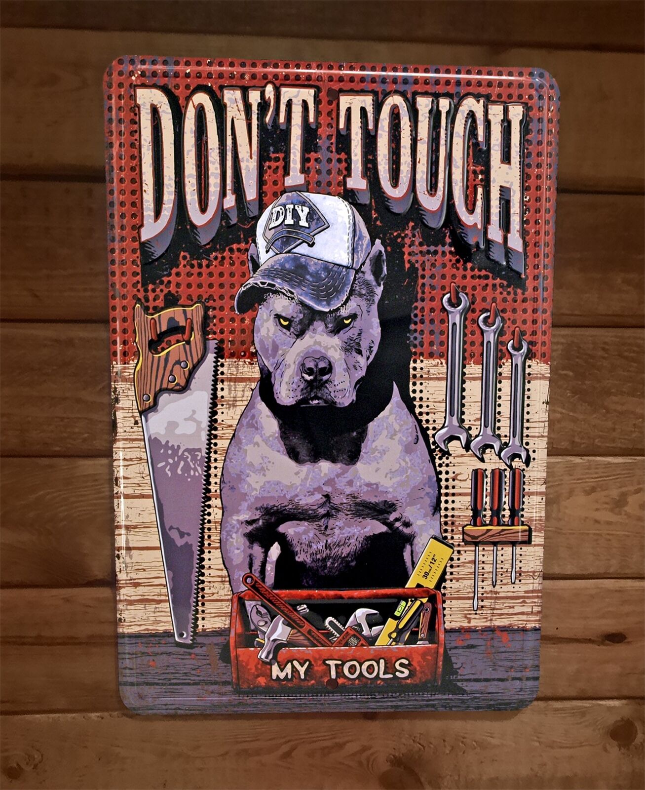 Dont Touch My Tools Pitbull 8x12 Metal Wall Garage Sign Poster – Sign Junky