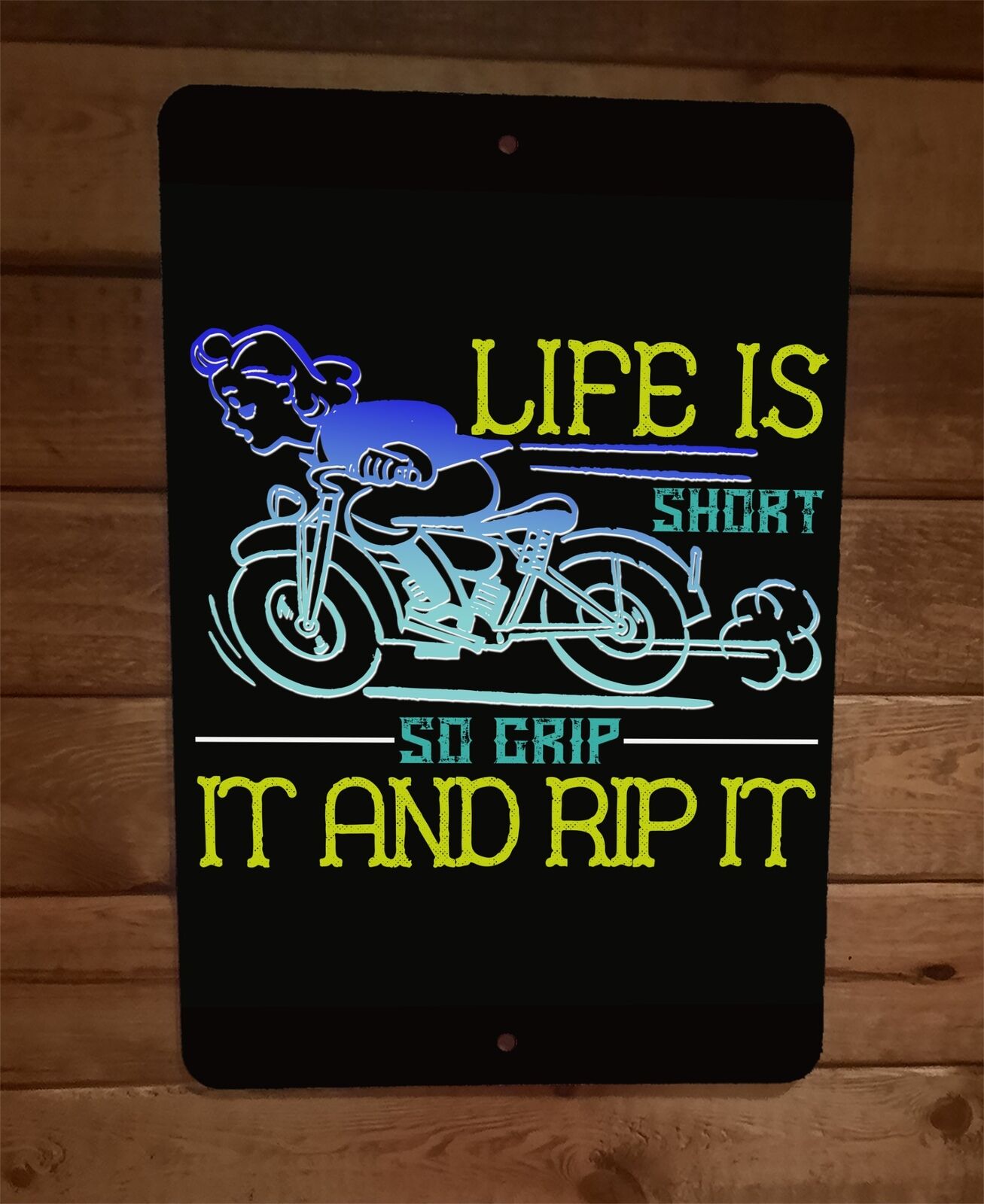Motorcycle Life is Short Grip It Rip It 8x12 Metal Wall Sign Garage Po ...