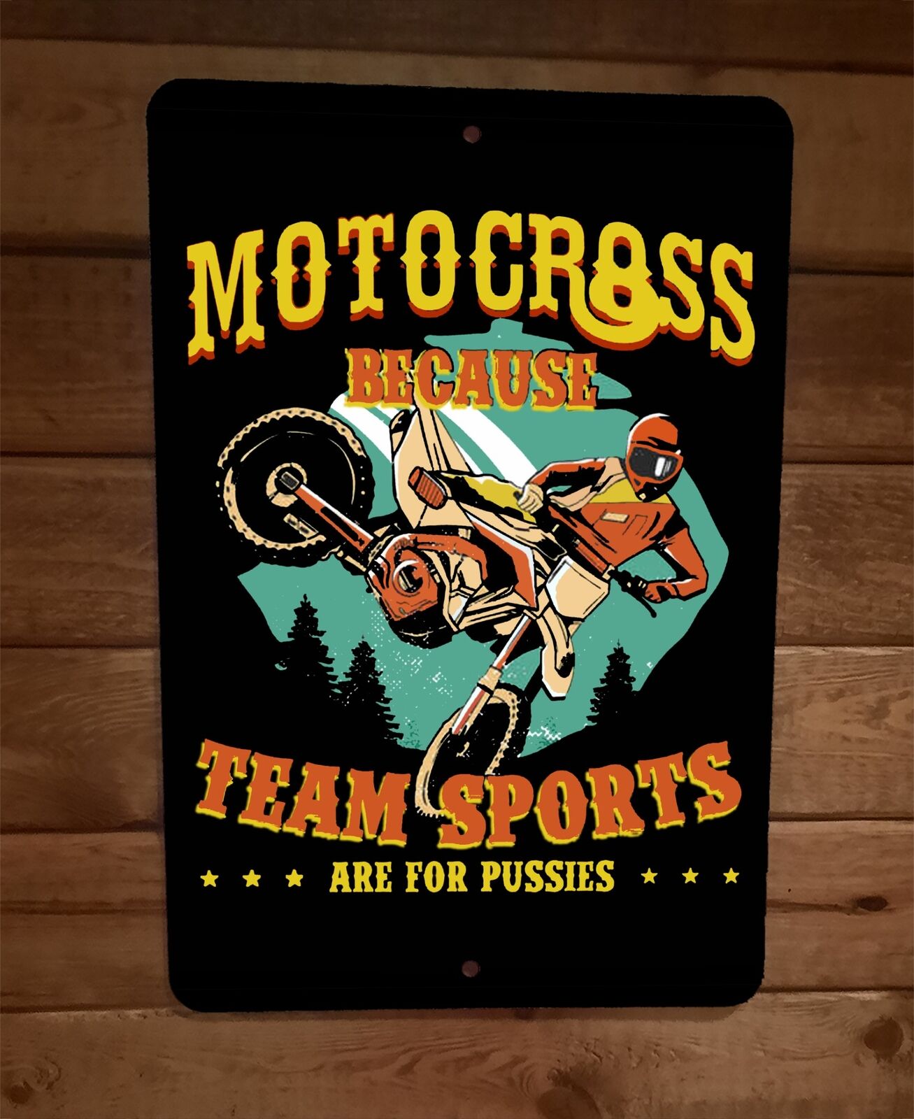 Motocross Because Team Sports Are For Pu**ies 8x12 Metal Wall Sign ...